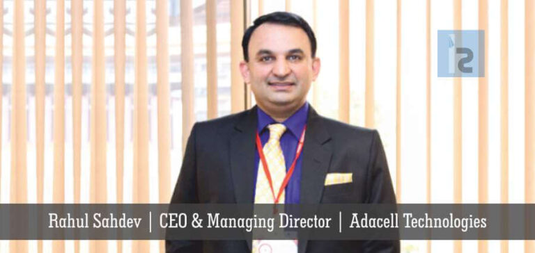 Rahul Sahdev: An Invigorating Entrepreneur Delivering Path Breaking ...