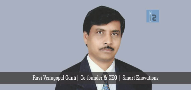 Ravi Venugopal Gunti: Co-founder & CEO of Smart Enovations