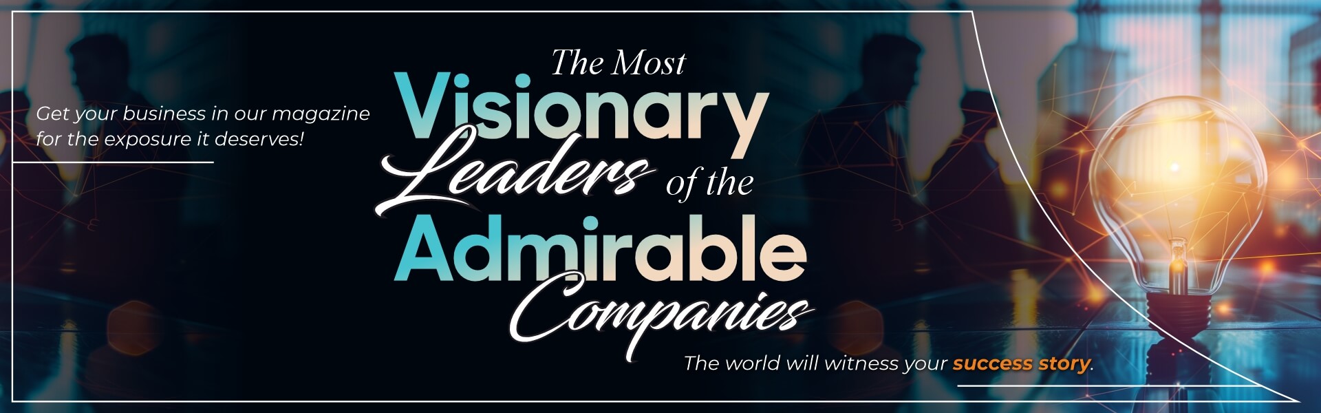The Most Visionary Leaders of the Admirable Companies - Insights Success